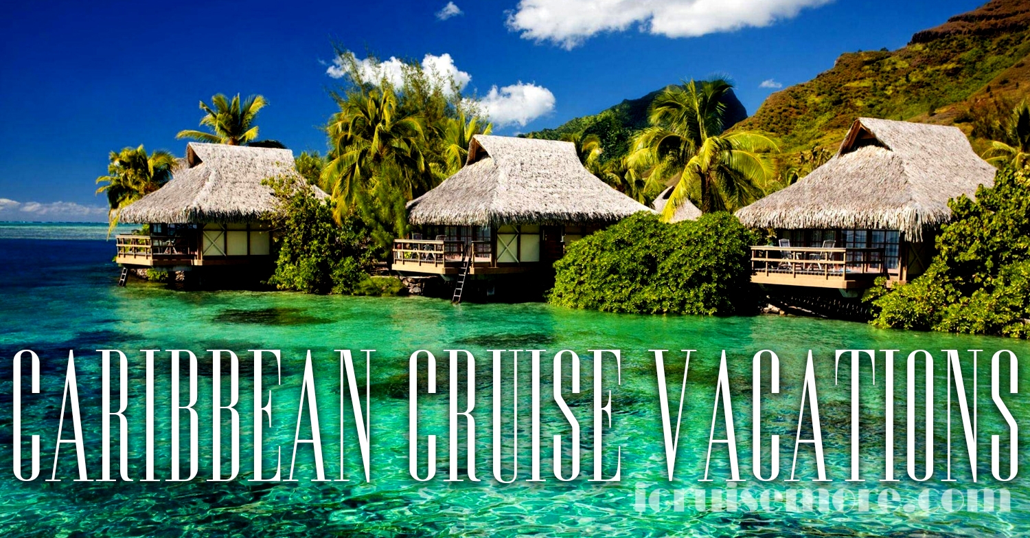 Caribbean Cruise Vacations - iCruiseMore