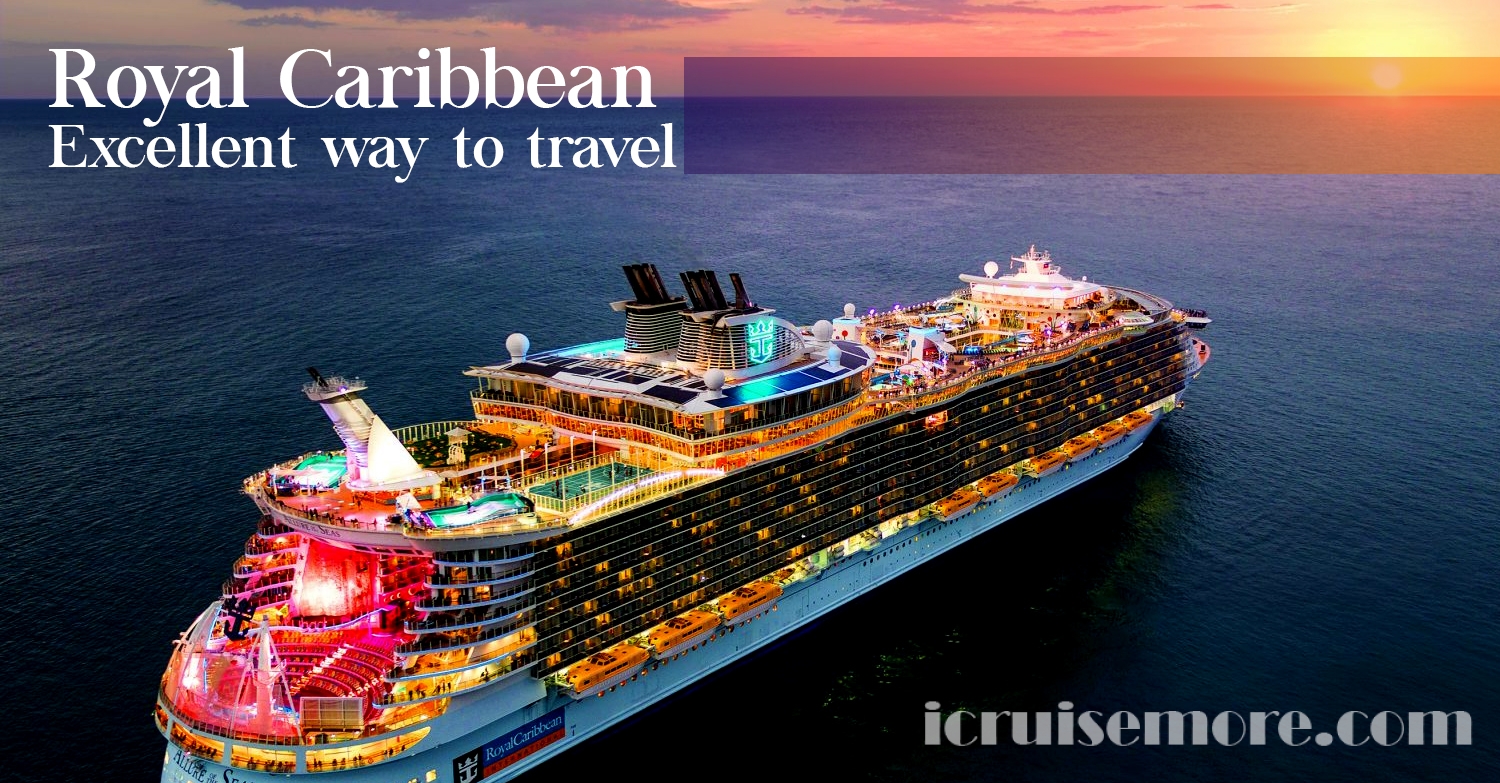 Royal Caribbean - excellent way to travel - iCruiseMore